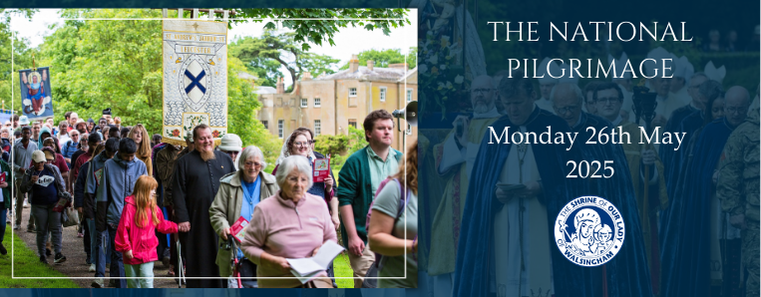 The National Pilgrimage 2025 - The Shrine Of Our Lady Of Walsingham