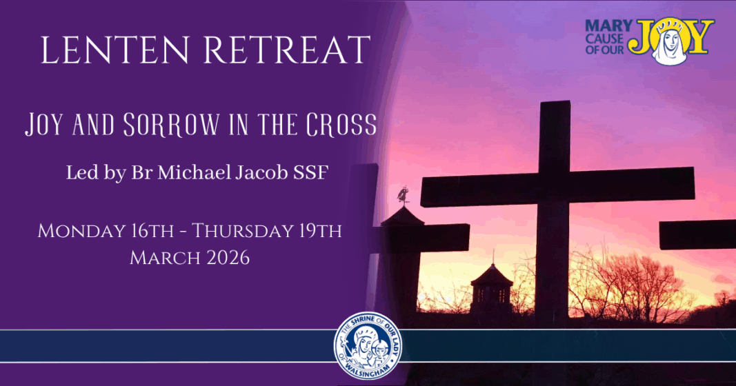 Lent Retreat 2026 - The Shrine Of Our Lady Of Walsingham